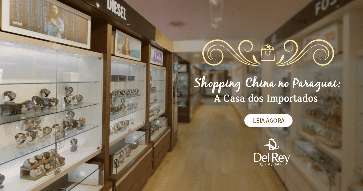 Discover Shopping China in Paraguay! I Blog Del Rey Foz